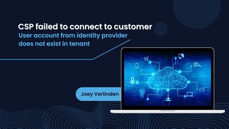 Csp Failed To Connect To Customer User Account From Identity Provider Does Not Exist In Tenant