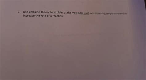 Solved Use Collision Theory To Explain At The Molecular