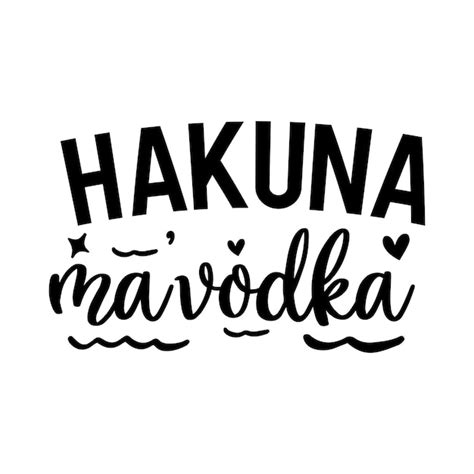 Premium Vector Hakuna Ma Vodka