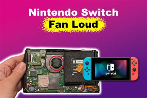 Loud Nintendo Switch Fan [ 5 Best Solutions] Alvaro Trigos Blog