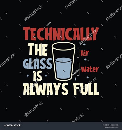 4 Technically The Glass Is Always Full Stock Vectors And Vector Art