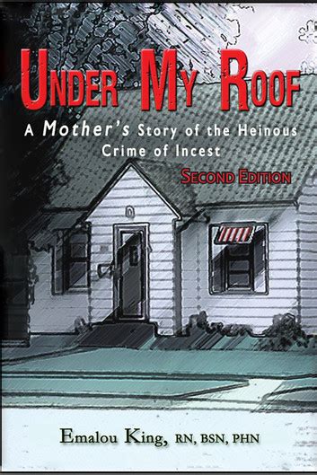 Under My Roof A Mothers Story Of The Heinous Crime Of Incest Second