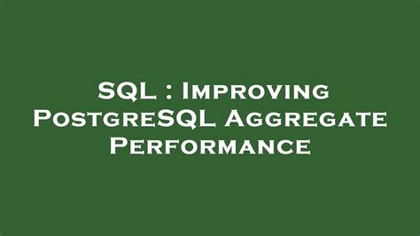 SQL Improving PostgreSQL Aggregate Performance YouTube