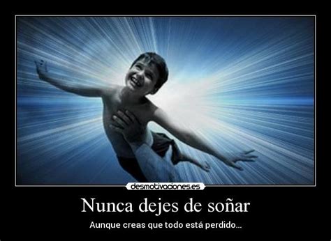 Nunca Dejes De Soñar Desmotivaciones