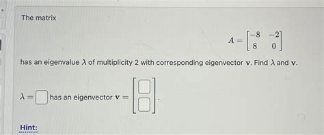 Solved The Matrixa 8 280 Has An Eigenvalue λ ﻿of