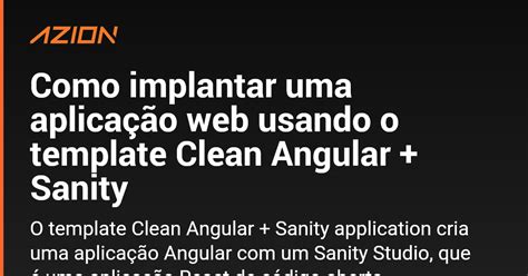 Como Implantar Uma Aplicação Web Usando O Template Clean Angular Sanity Documentação Azion