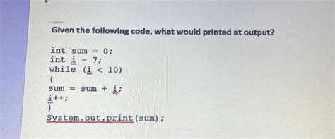 Solved Given The Following Code What Would Printed At