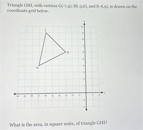 Solved Triangle Ghi With Vertices G 7 4 H 3 6 And I 6 9 Is Drawn On The Coordinate