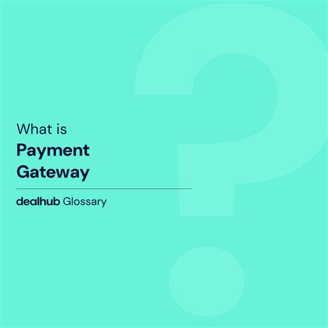 What Is Payment Gateway DealHub