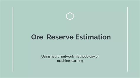 Ore Estimation Using Neural Network Ml Ppt