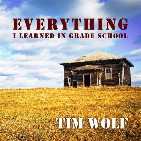 Everything I Learned In Grade School Album By Tim Wolf Spotify