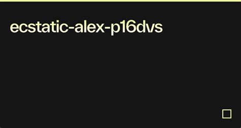 Ecstatic Alex P Dvs Codesandbox