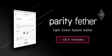 Ethereum Light Client Based Wallet Parity Fether Completes Audit V04