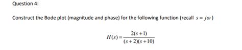 Solved Construct The Bode Plot Magnitude And Phase For The Chegg