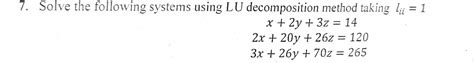 Solved 7 Solve The Following Systems Using Lu Decomposition