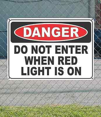 DANGER Do Not Enter When Red Light Is On OSHA Safety SIGN 10 X 14 EBay