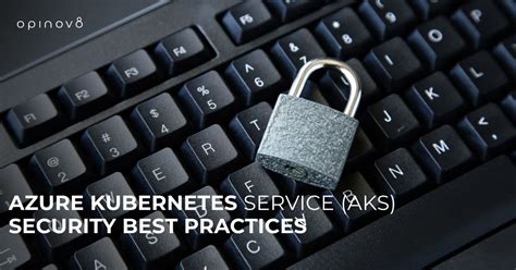 Aks Security Services And Best Practices Opinov8 Opinov8