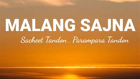Malang Sajna Lyrics Sachet Parampara Adil Shaikh Kumaar Youtube