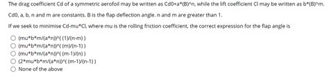 Solved The Drag Coefficient Cd Of A Symmetric Aerofoil May