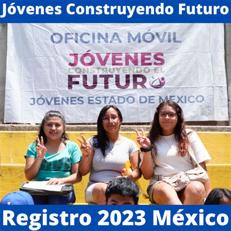 El Registro De Jóvenes Construyendo El Futuro 2023 Ahora Es Mucho Más