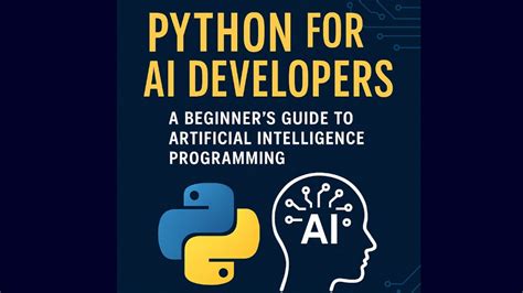 Ebook Python For Ai Developers A Beginners Guide To Artificial Intelligence Programming