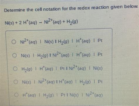Solved Determine The Cell Notation For The Redox Reaction