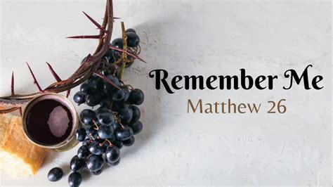 Matthew 26 Remember Me Pastor Mark Kirk The Way Media
