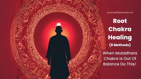 Root Chakra Healing Unlock 8 Top Ways To Activate Muladhara