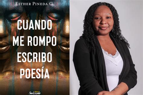 Cuando Me Rompo Escribo Poesía Cinco Poemas De Esther Pineda G