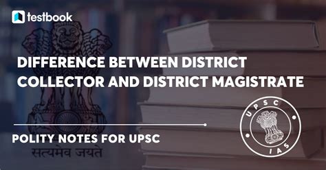Difference Between District Collector And District Magistrate