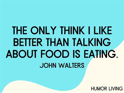 100 Funny Food Quotes To Make Foodies Laugh Humor Living