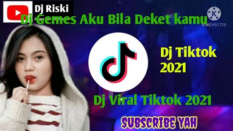 Dj Gemes Aku Bila Deket Kamu Dj Tiktok Terbaru 2021 Gemes Bila Deket