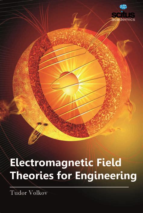 Electromagnetic Field Theories For Engineering Scitus Academics