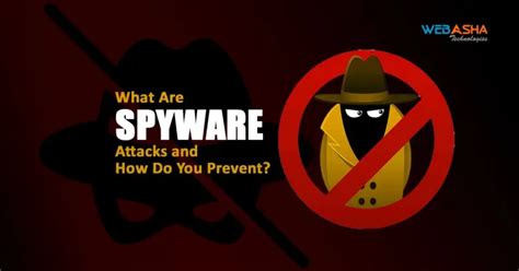 What Are Spyware Attacks And How Do You Prevent Web Asha Technologies