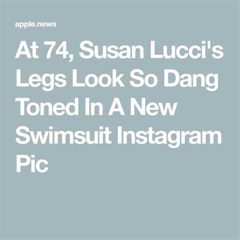 At 74 Susan Luccis Legs Look So Dang Toned In A New Swimsuit
