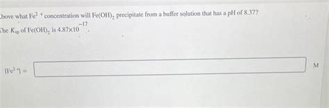 Solved Bove What Fe2 Concentration Will Fe OH 2 Precipitate Chegg