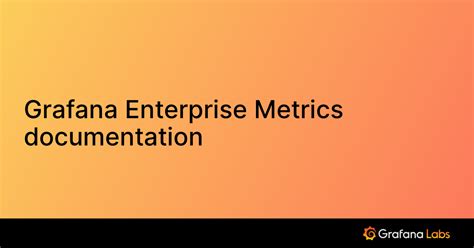 Grafana Enterprise Metrics Documentation Grafana Enterprise Metrics Documentation