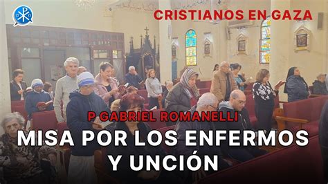 Misa Por Los Enfermos y Unción 11 Feb Cristianos en Gaza P