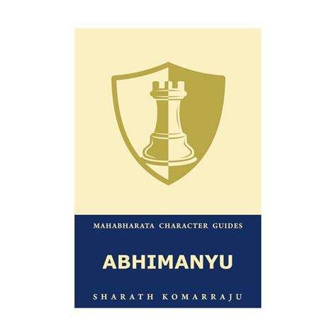 Abhimanyu Your Complete Guide To The Mahabharata Hero Sharath Komarraju