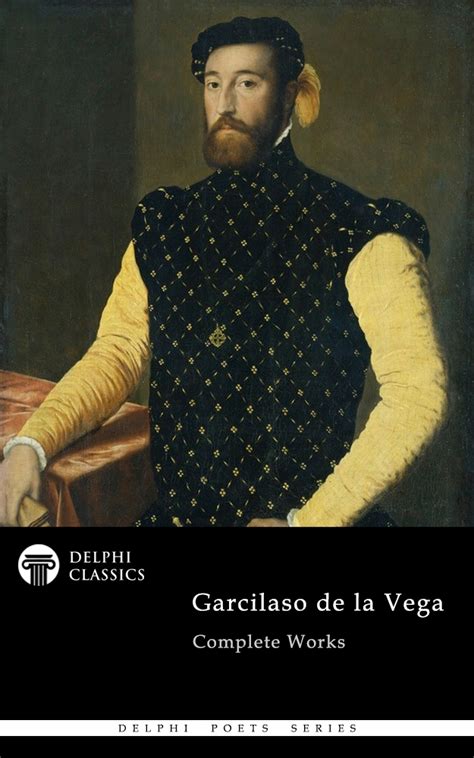 Garcilaso De La Vega Delphi Classics