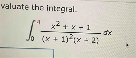 Solved Valuate The Integral ∫04x2 X 1 X 1 2 X 2 Dx