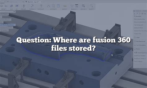 Question Where Are Fusion Files Stored