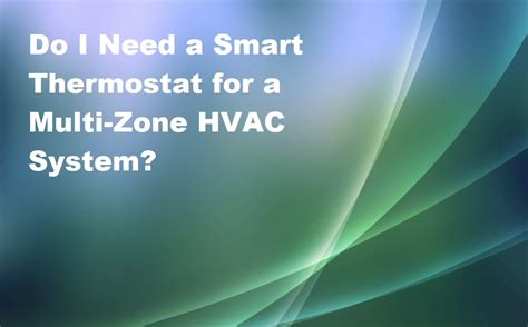 Do I Need A Smart Thermostat For A Multi Zone Hvac System Around The Clock