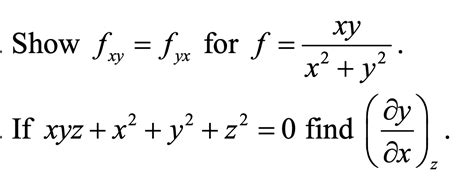 Solved Show Fxy Fyx For F X2 Y2xy If Xyz X2 Y2 Z2 0 Find Chegg