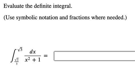 solved evaluate the definite integral use symbolic notation
