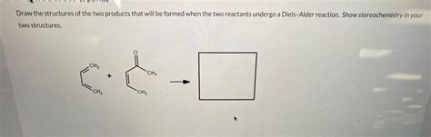 Solved Draw The Structures Of The Two Products That Will Be