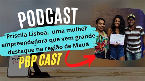 O PBP Cast No Mulheres Empoderadas Entrevista A Empreendedora Priscila