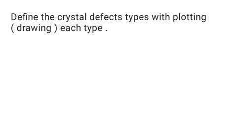 Solved Define The Crystal Defects Types With Plotting