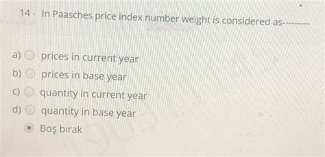Solved 14 In Paasches Price Index Number Weight Is