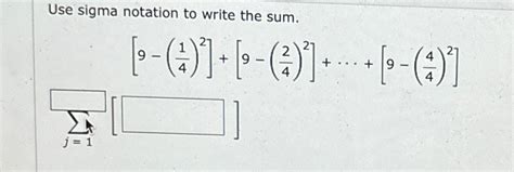 Solved Use Sigma Notation To Write The Chegg